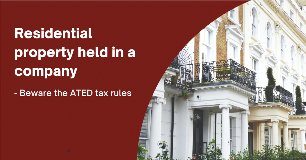 Residential property in a company – beware the ATED tax rules ...